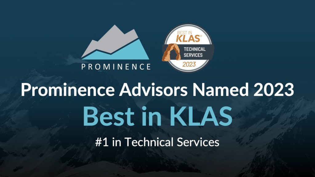 Prominence Advisors has been ranked #1 Best in KLAS in Technical ...